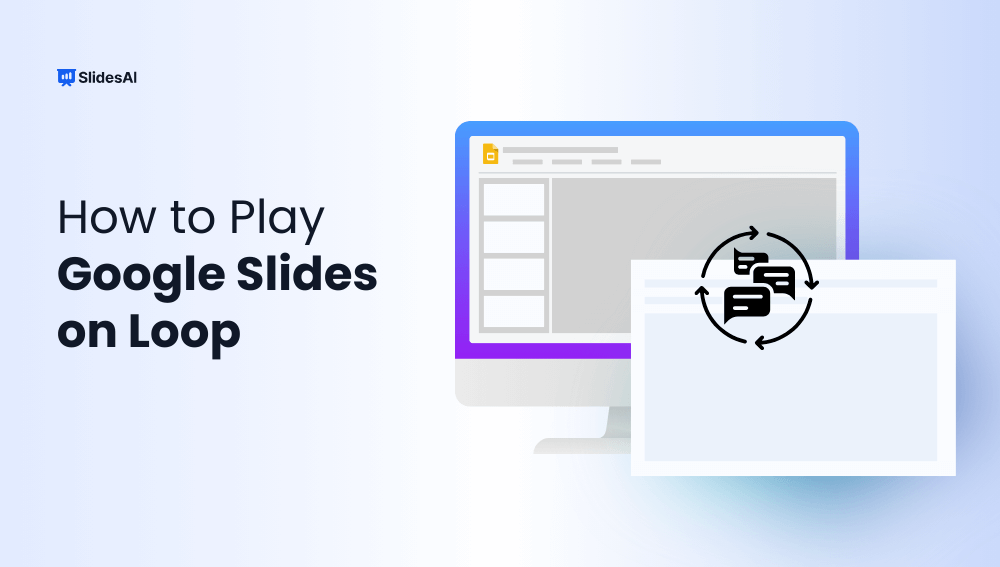 How to Play Google Slides on Loop? 2 Easy Methods - SlidesAI